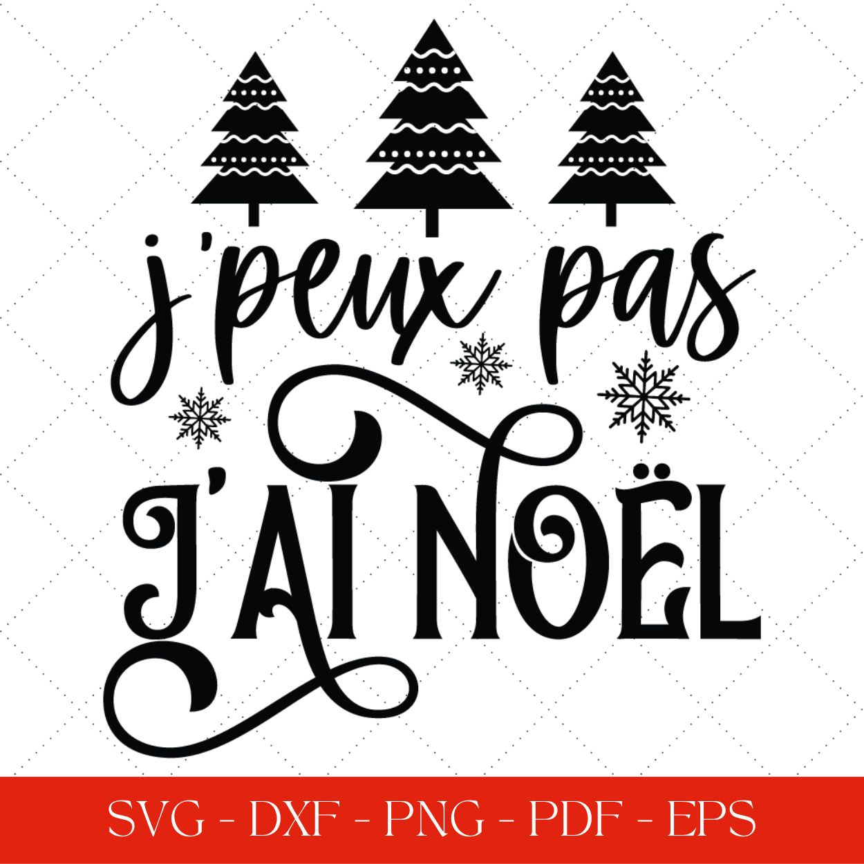 J'peux pas j'ai Noël. French SVG meaning: I can't I have Christmas DXF
