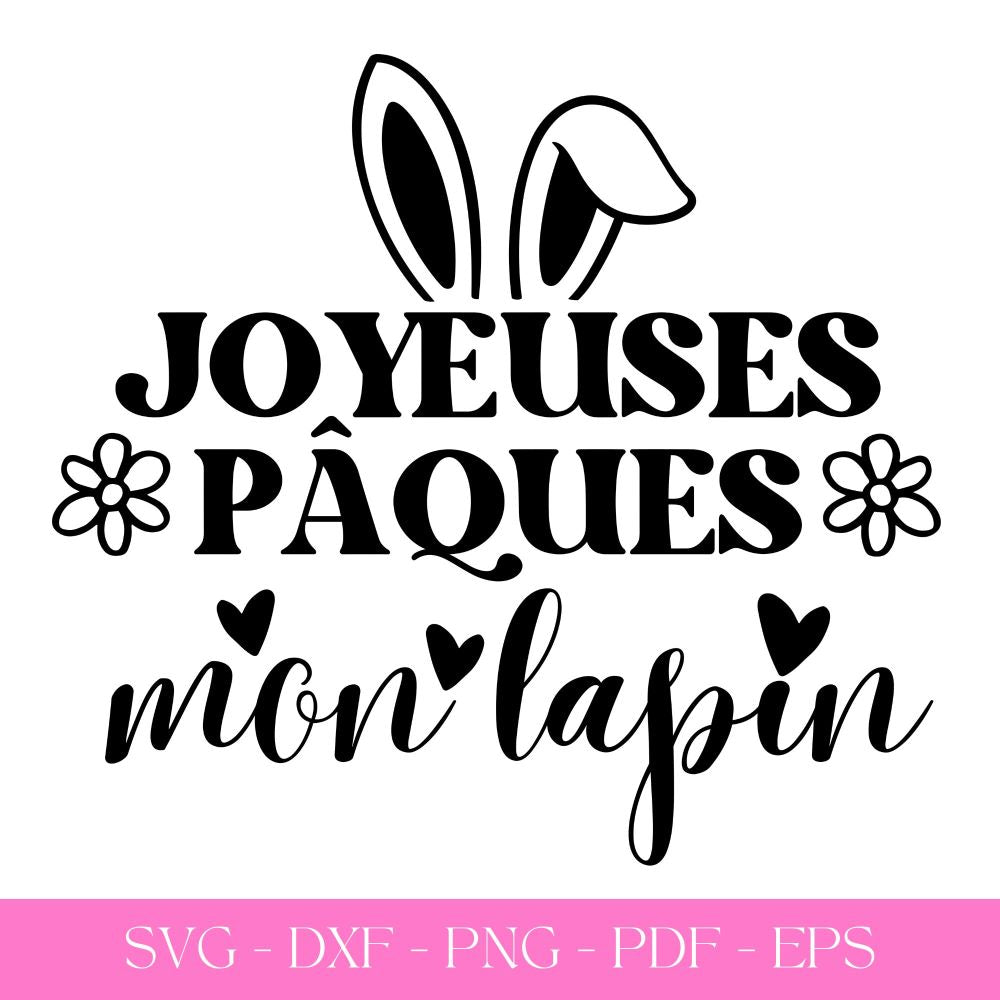 Joyeuses Pâques mon lapin, French SVG Cut File meaning Happy Easter ...