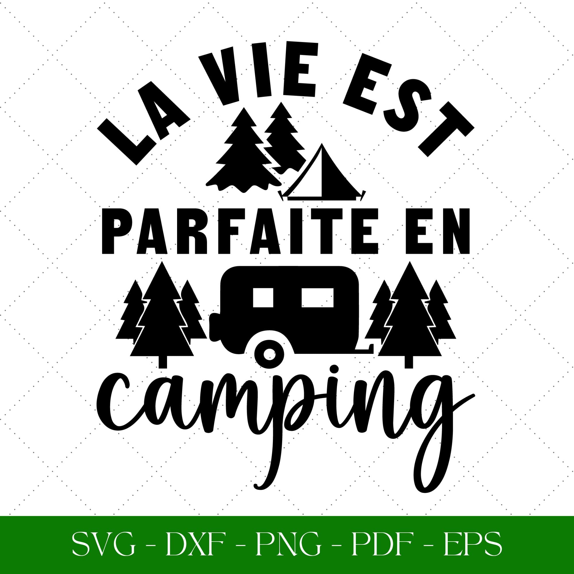 La vie est parfaite en camping. French SVG: Life is perfect camping
